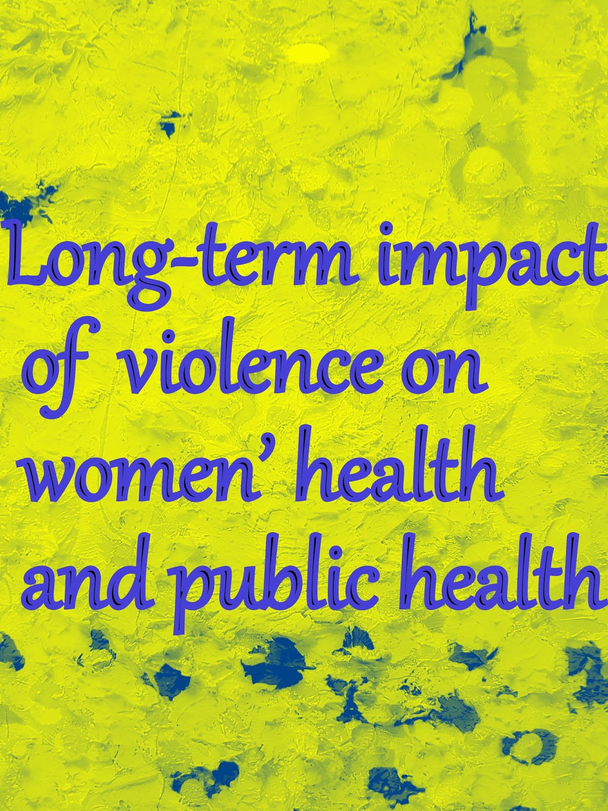 Equal Rights For Women Worldwide Long term Impact Of Violence On Women equal-rights-for-women-worldwide-long-term-impact-of-violence-on-women