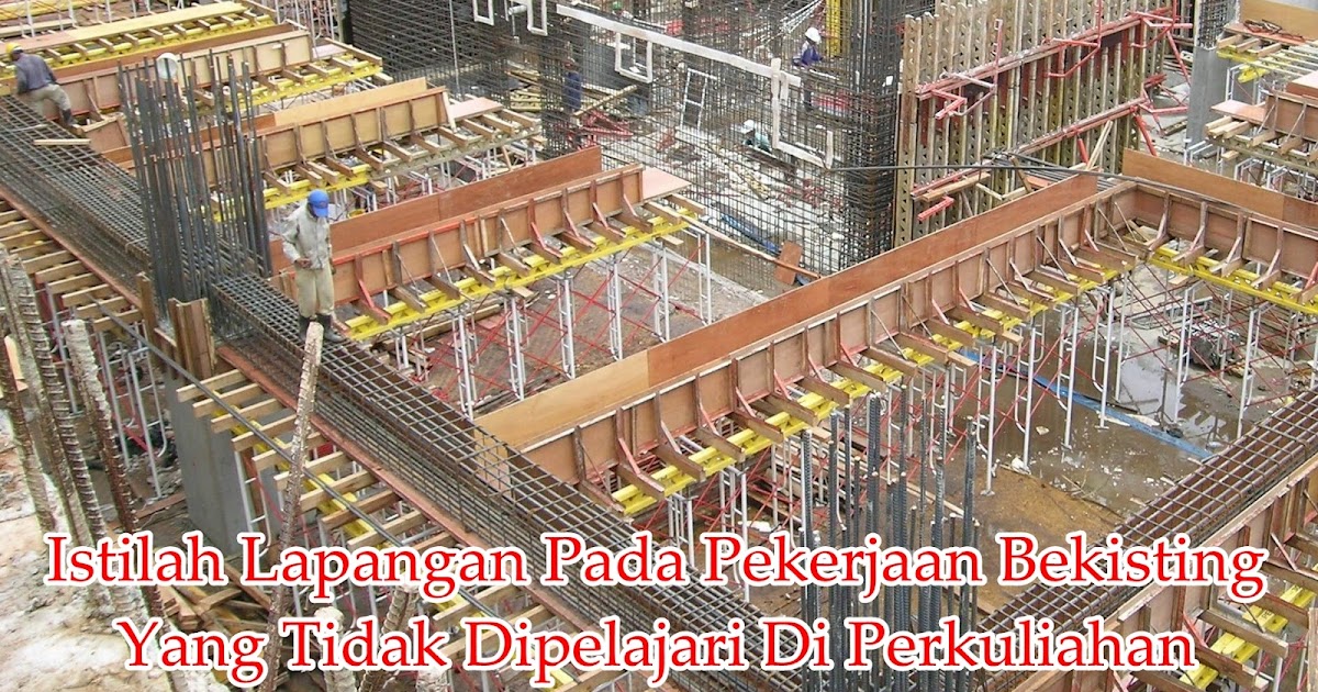 Istilah Lapangan Pada Pekerjaan Bekisting Yang Tidak Dipelajari Di ...