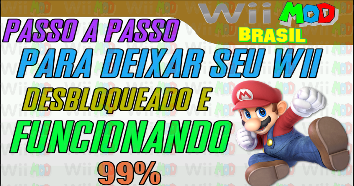 Wii Mod Brasil: Passo a passo para deixar seu Wii desbloqueado e funcionando 99%