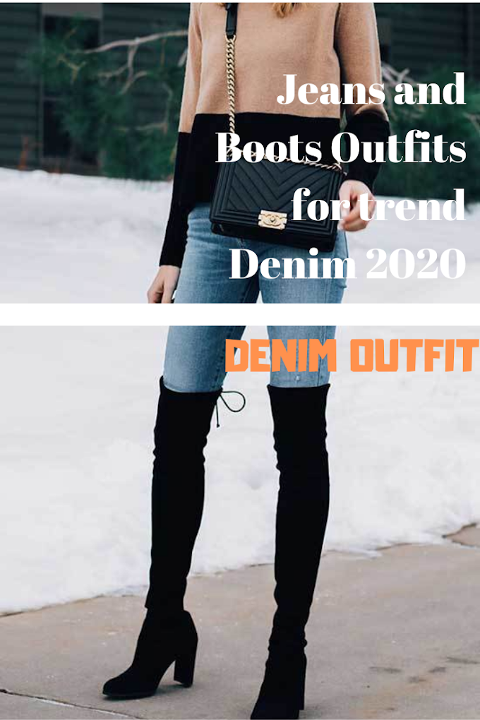 Jeans and Boots Outfits for trend Denim 2020