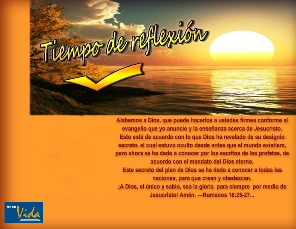 Neco Vida: Tiempo... Romanos 16. 25 - 27