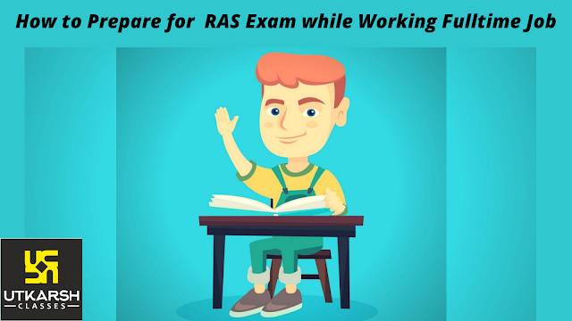 How to Prepare for RAS Exam while Working Fulltime Job