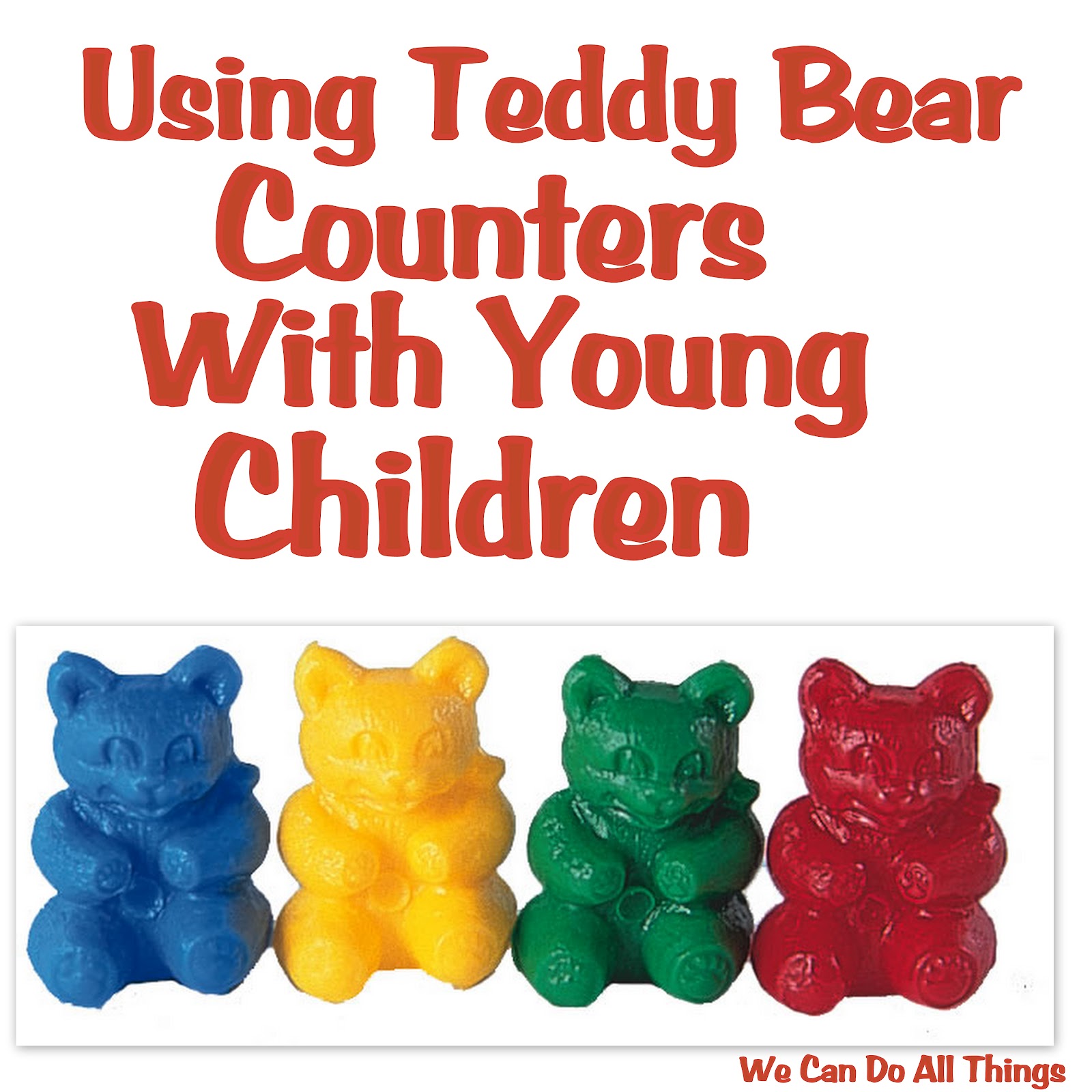 We Can Do All Things Early Learning With Teddy Bear Counters