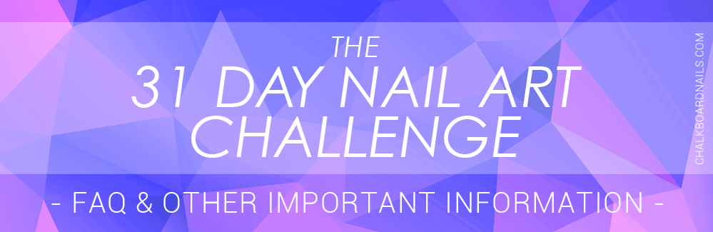 The 31 Day Nail Art Challenge: FAQ and Other Information | Chalkboard ...