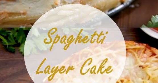 Best Spaghetti Layer Cake