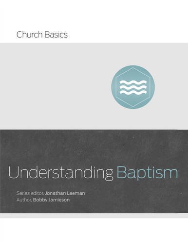 Understanding Baptism (Church Basics) by Bobby Jamieson | Christian ...