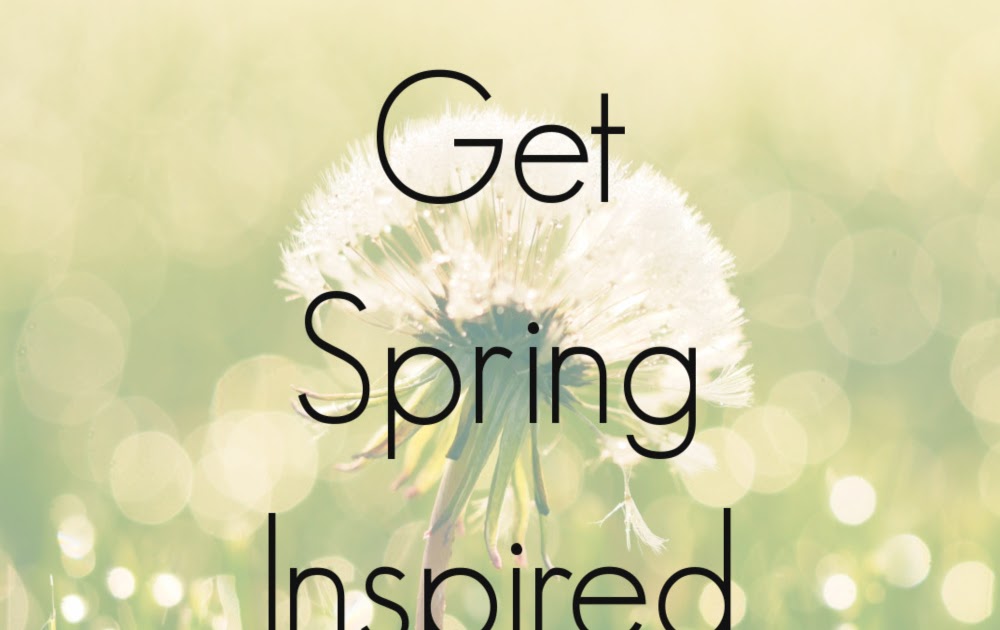 Make The Most Of Spring & Get Inspired - Whimsical Mumblings