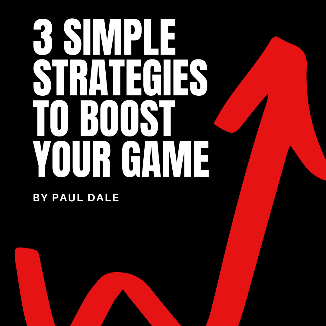 3 SIMPLE STRATEGIES TO BOOST YOUR GAME