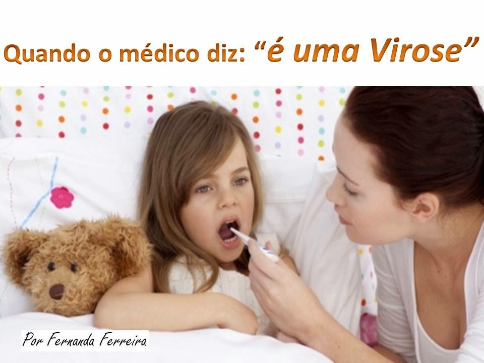 Casa da Saúde: Quando o médico diz que é uma Virose