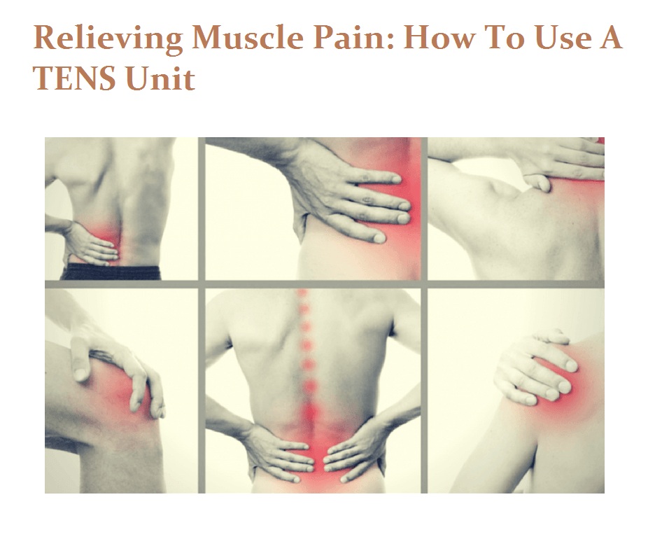 Relieving Muscle Pain: How To Use A TENS Unit