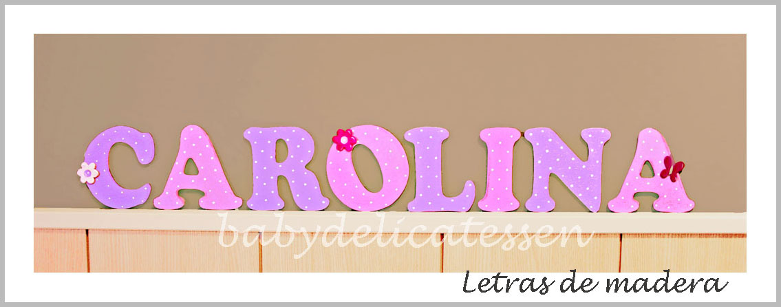 BABY DELICATESSEN LETRAS DE MADERA: CAROLINA