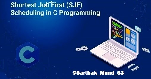Implement SJF (Short Join First) Scheduling in C - 👑 सार्थक मुंड S3 🤴🏻