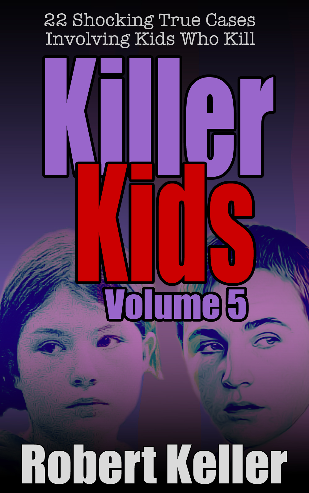 Keller On The Loose: Killer Kids Volume 5