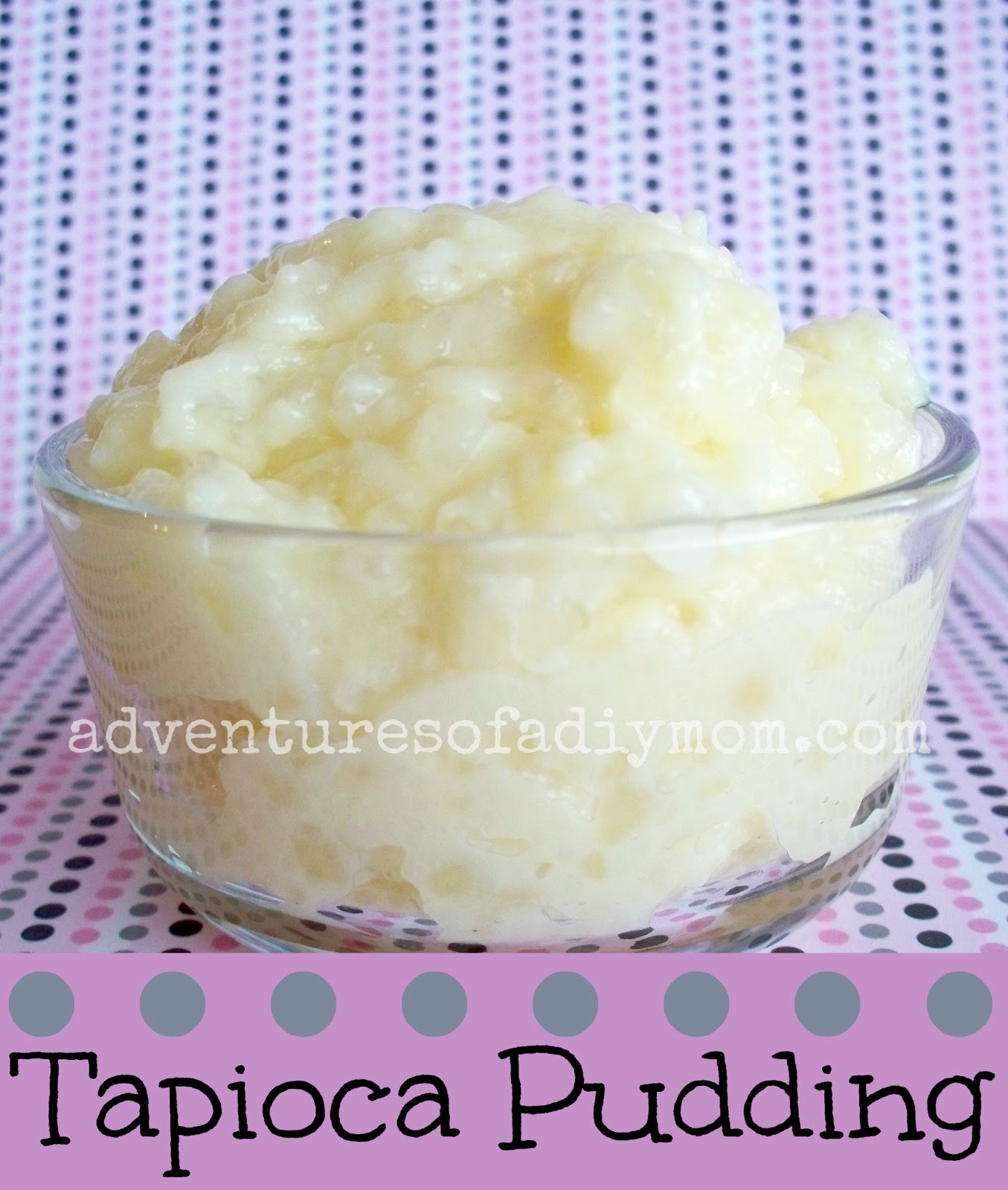 From The Archives: Tapioca Pudding - Adventures of a DIY Mom