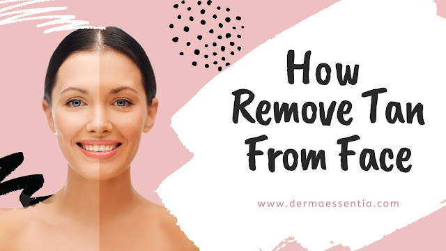 How to Remove Tan by Derma Eseentia