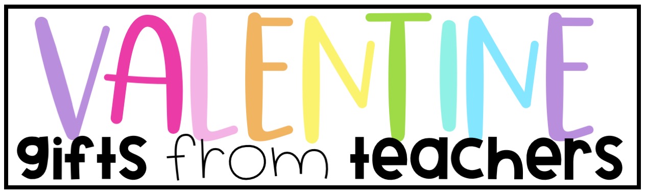 Easy Student Valentine Gifts from Teachers!