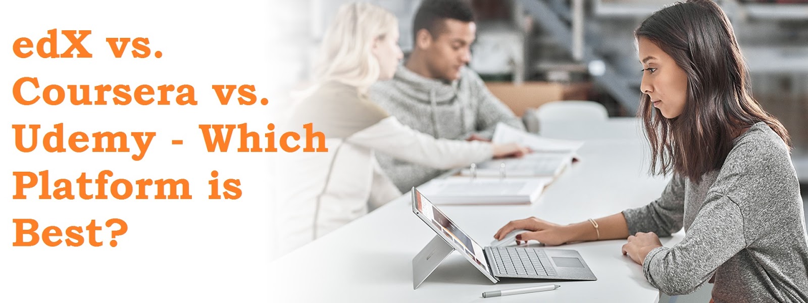 edX vs. Coursera vs. Udemy - Which Platform is Best?