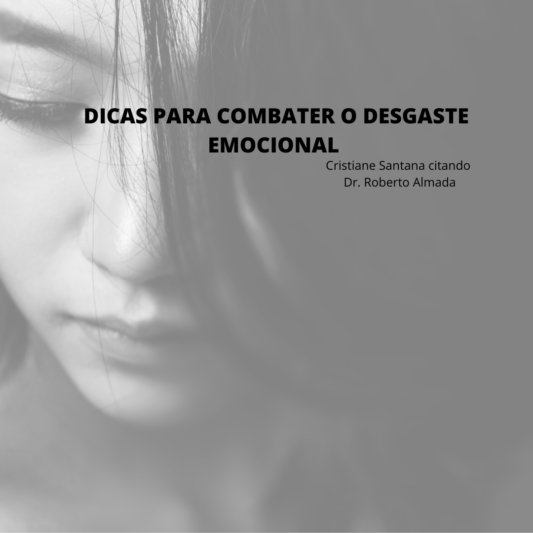 Cristiane Santana: DICAS PARA COMBATER O DESGASTE EMOCIONAL