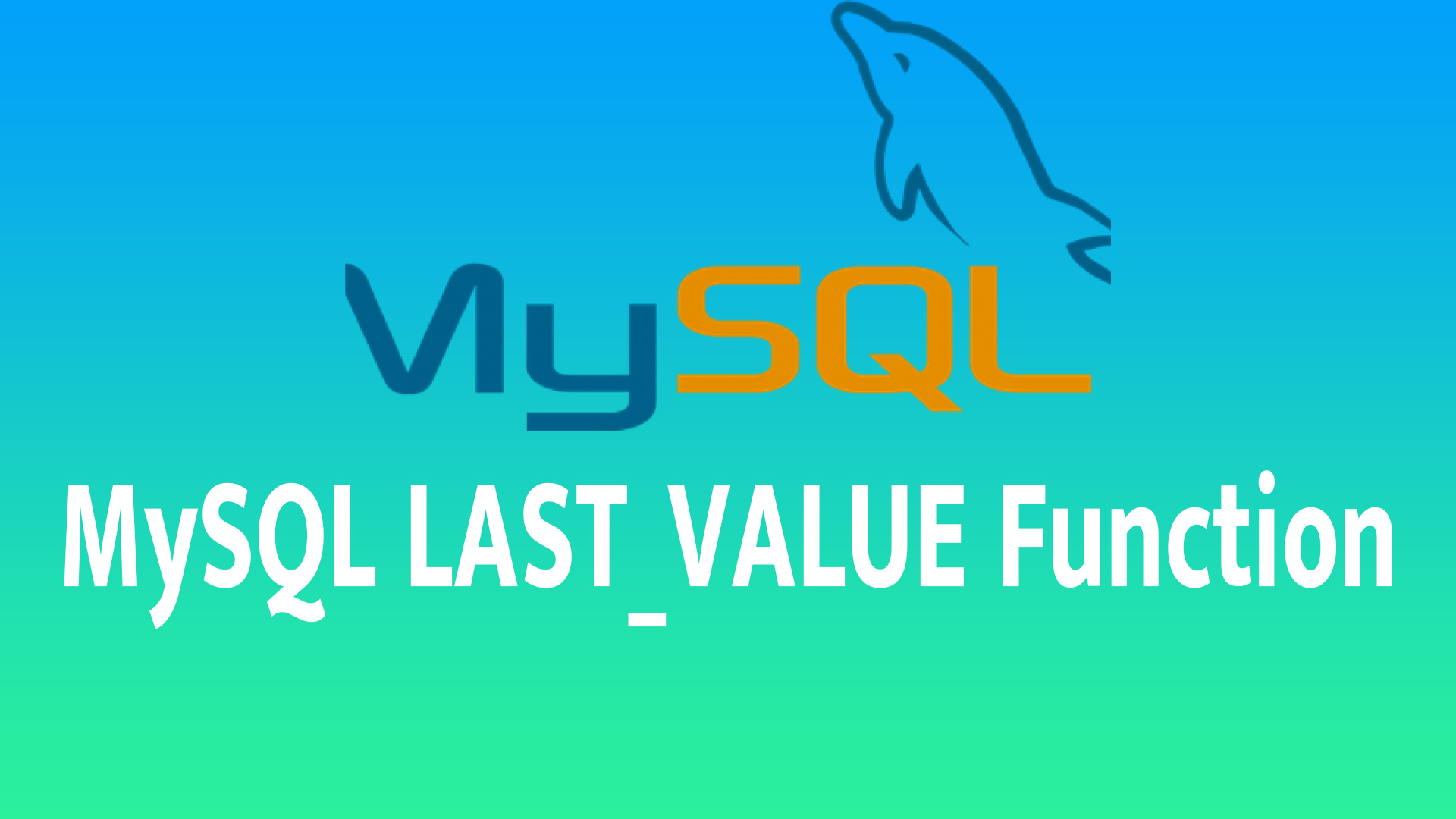 MySQL LAST VALUE Function mysql-last-value-function