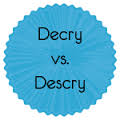 Eezee English Zone: What is the difference between 'decry' and 'descry'