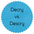 Eezee English Zone: What is the difference between 'decry' and 'descry'