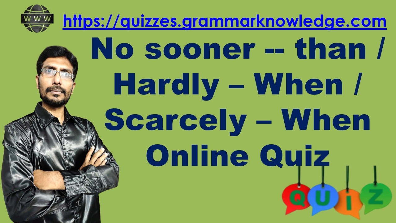 Grammar Quiz Online | No sooner -- than / Hardly – When / Scarcely ...