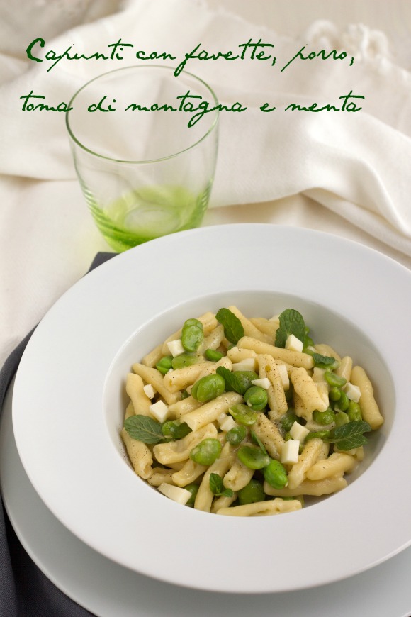 Andante con gusto: Capunti con favette, porro, toma di montagna e menta ...