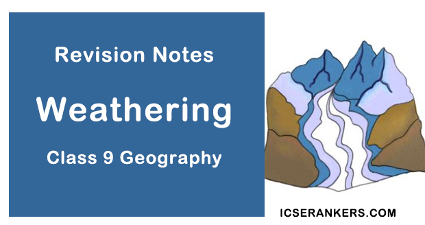 Revision Notes for Weathering and Denudation Class 9 Geography ICSE