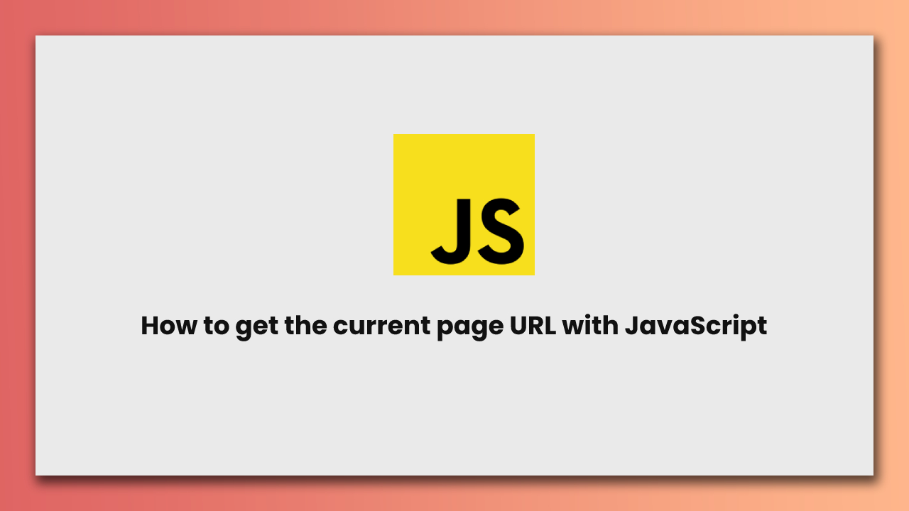 How to get current page url with javascript how-to-get-current-page-url-with-javascript