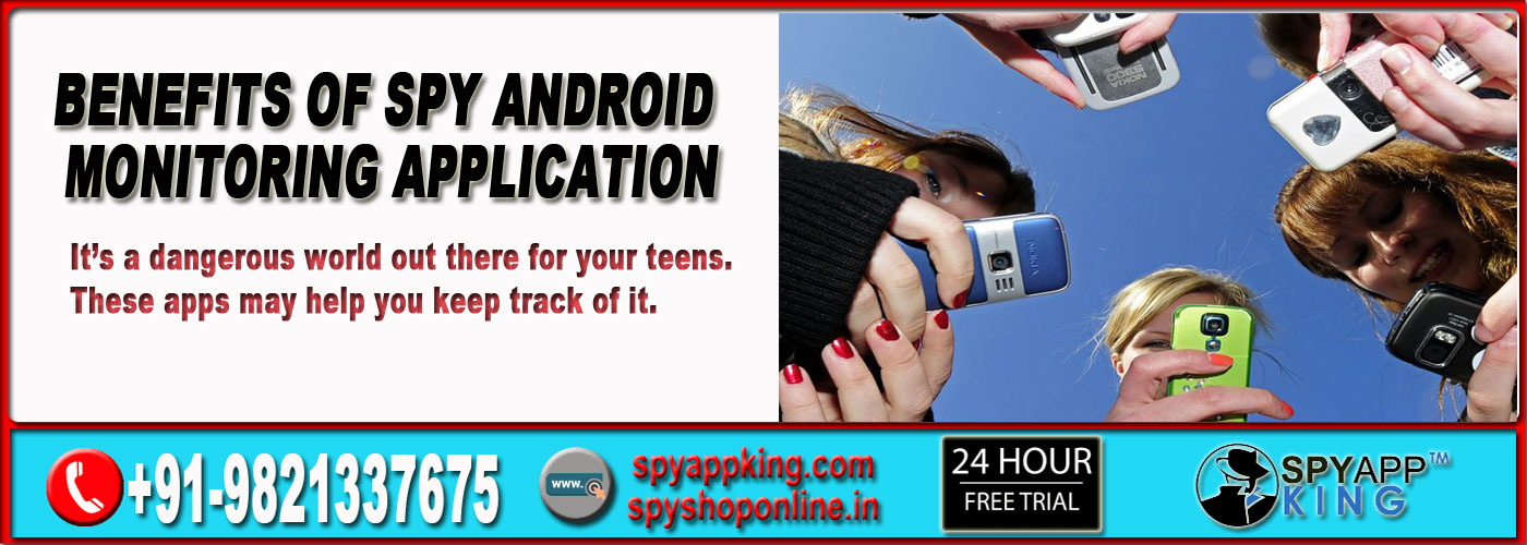 5 Benefits Spy Android Monitoring Application
