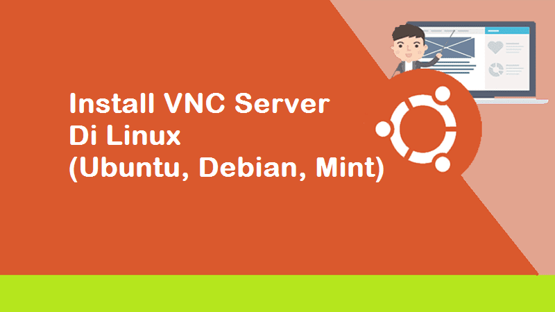 Install VNC Server di Linux Ubuntu, Debian dan Mint - Rumah IT
