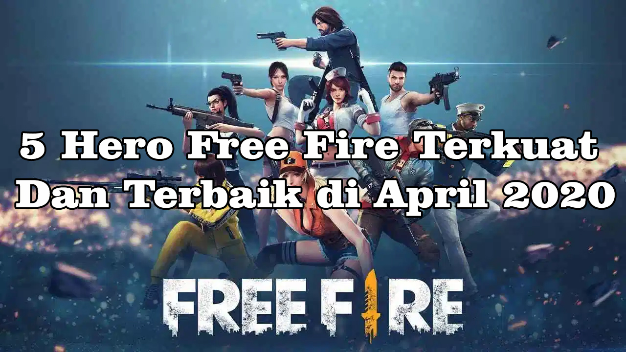 5 Hero Free Fire Terkuat Dan Terbaik di April 2020 - Androidcame ...