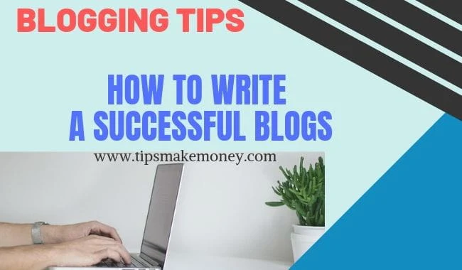 Blogging Tips how to write a successful blogs - tips make money | make ...