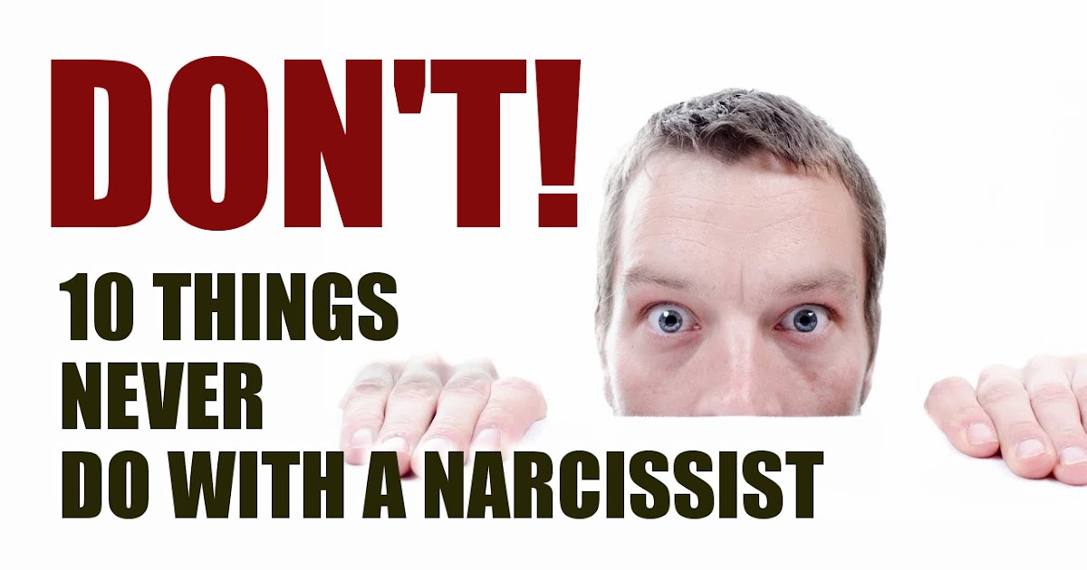 10 things never to do with a narcissist - DailyKenn