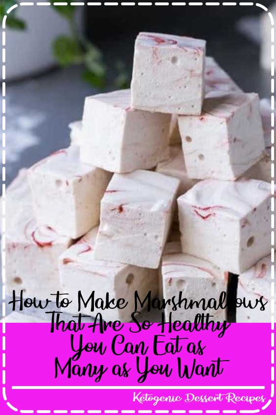 How to Make Marshmallows That Are So Healthy You Can Eat as Many as You ...