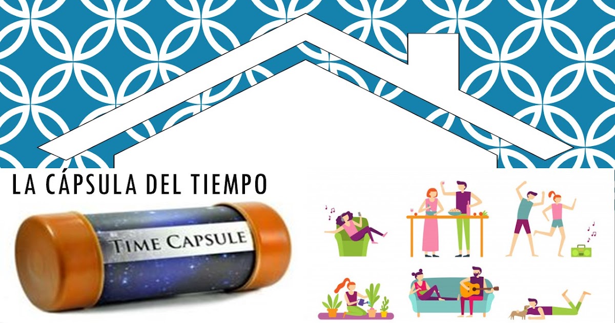 Educación Infantil. 5 años. 2018/21: LA CÁPSULA DEL TIEMPO.