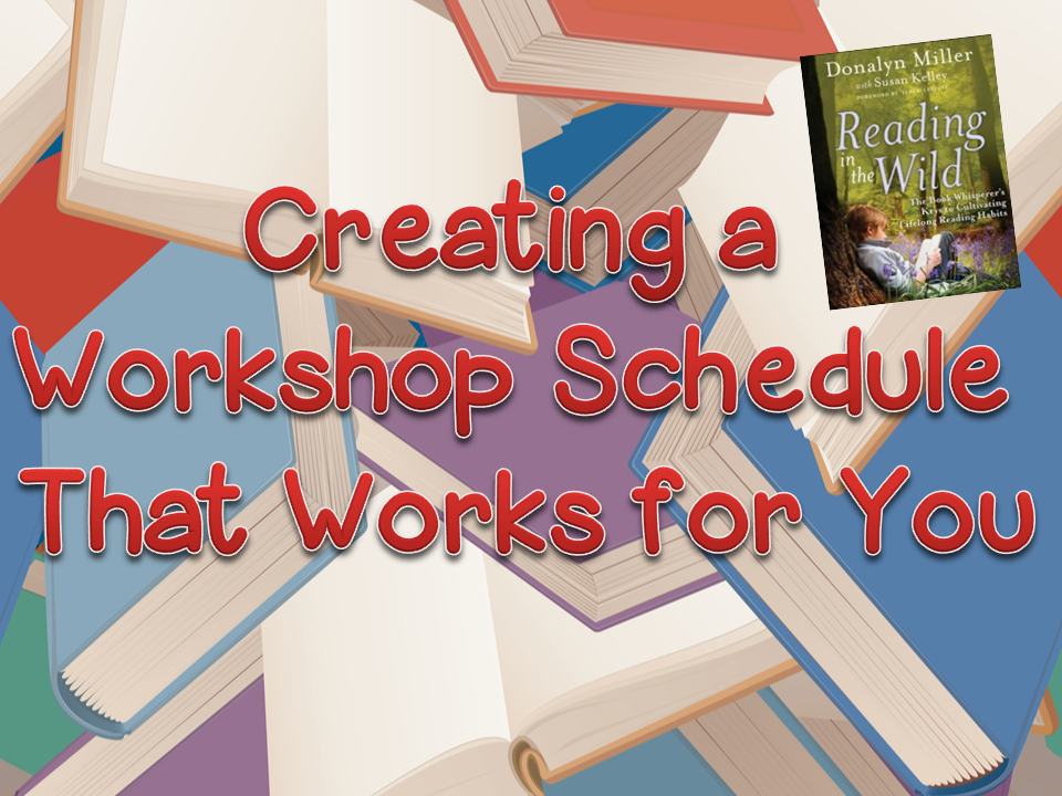 Reading in the Wild: Creating a Workshop Schedule That Works for You ...