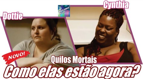 Quilos Mortais COMO ELES ESTÃO AGORA? DOTTIE E CYNTHIA (DUBLADO 2020 ...