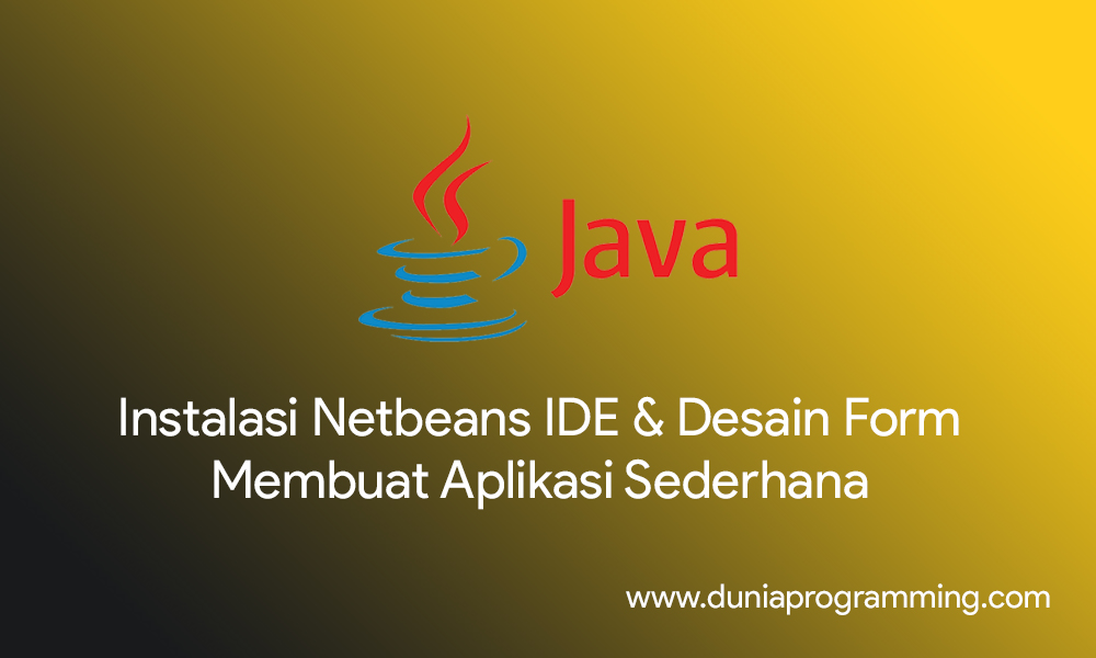 Membuat Aplikasi Java Dekstop Sederhana Menggunakan Netbeans IDE ...