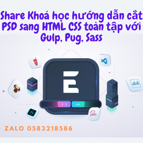 Chia sẻ khoá học cắt PSD sang HTML CSS toàn tập với Gulp, Pug, Sass của ...