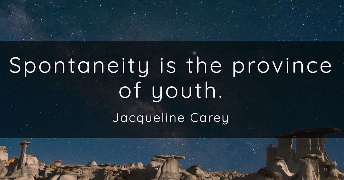 35+ Spontaneity Quotes - QUOTEISH