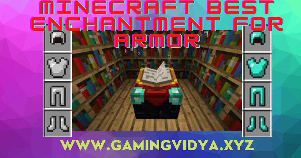 Minecraft Best Armor Enchantments In 2021 - Gaming Vidya