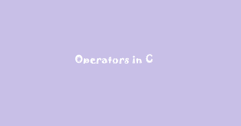 Operators in C Part 2 - Let's Learn Computer Programming