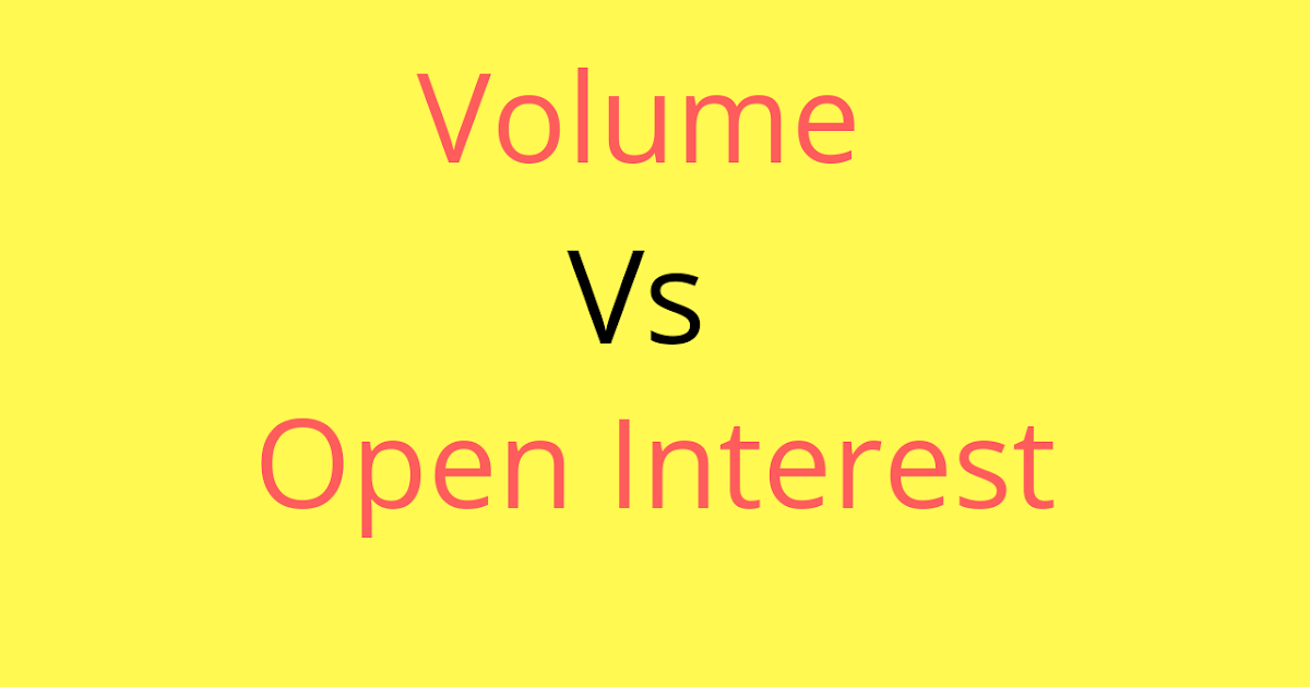 Volume Vs Open Interest - How and What about Futures and Option Trading ...