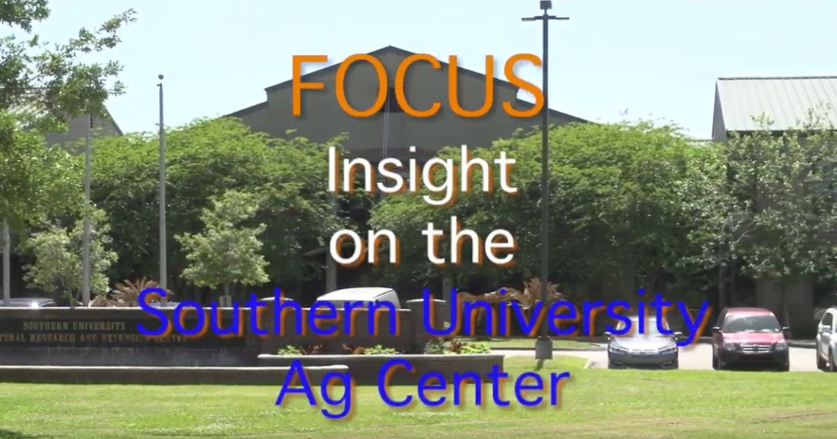 Southern University Ag Center and College of Agriculture: SU Ag Center ...
