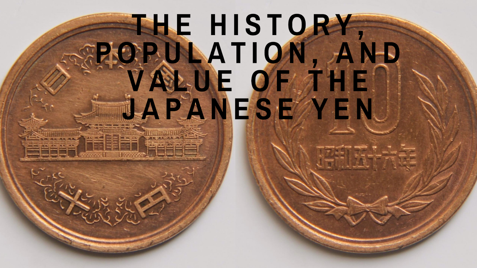 The History Population And Value Of The Japanese Yen the-history-population-and-value-of-the-japanese-yen
