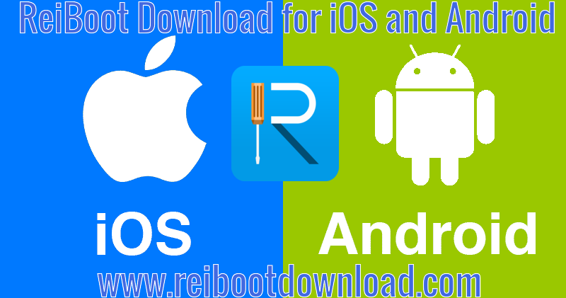 ReiBoot Download Guide: ReiBoot Download for iOS and Android