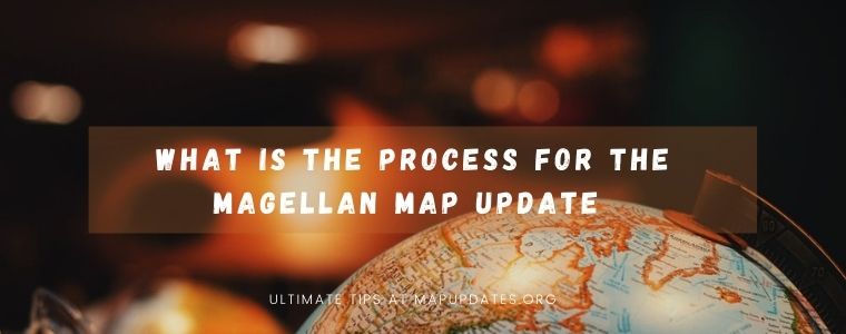 What Are The Steps For The Magellan Map Update