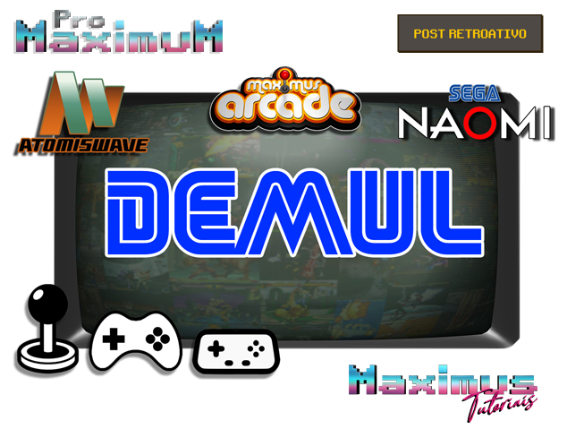 Tutorial Naomi e Atomiswave (Demul) com Maximus Arcade-Pro MaximuM