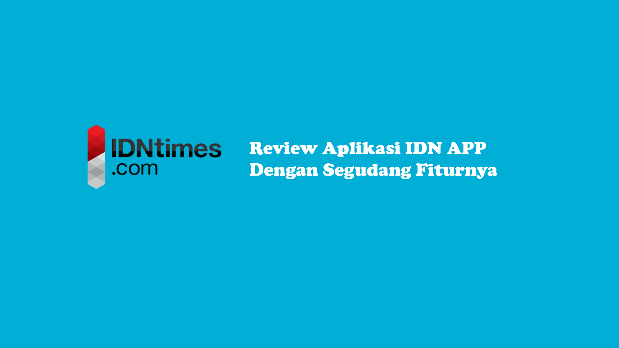 Review Aplikasi IDN APP Dengan Segudang Fiturnya - MangtoyPedia